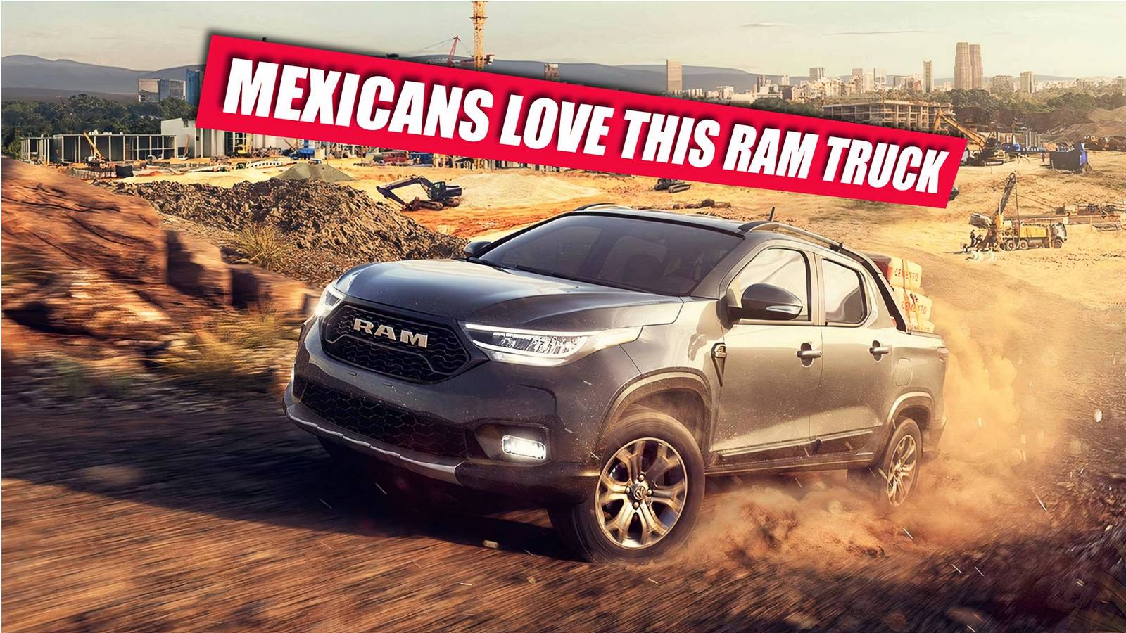 Mexicans Love This Ram Truck
