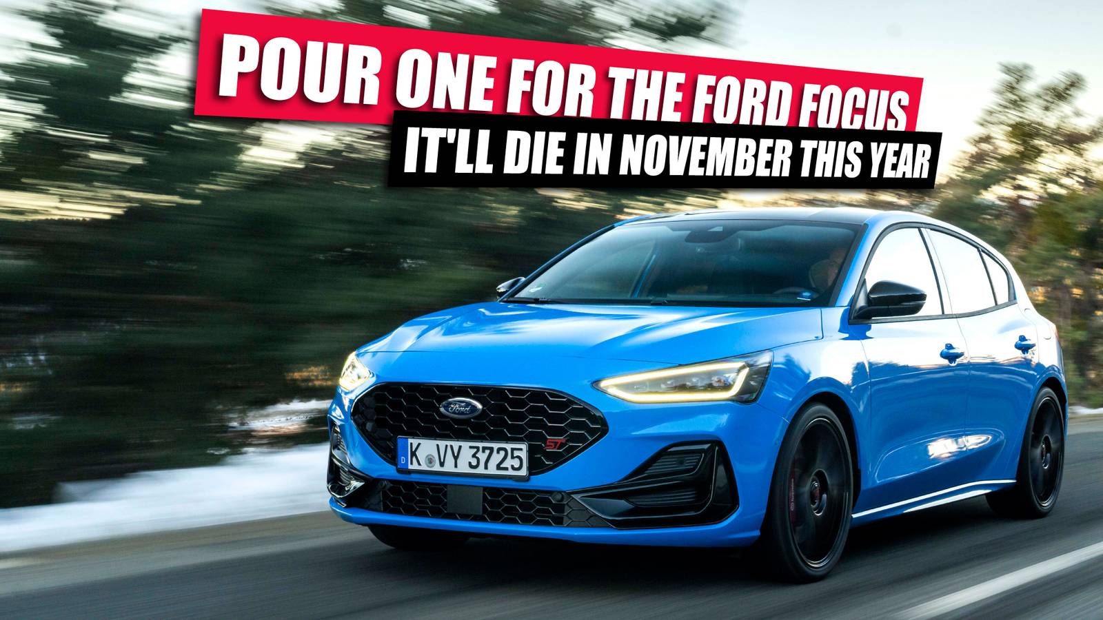 Pour One For The Ford Focus - It Dies In November This year