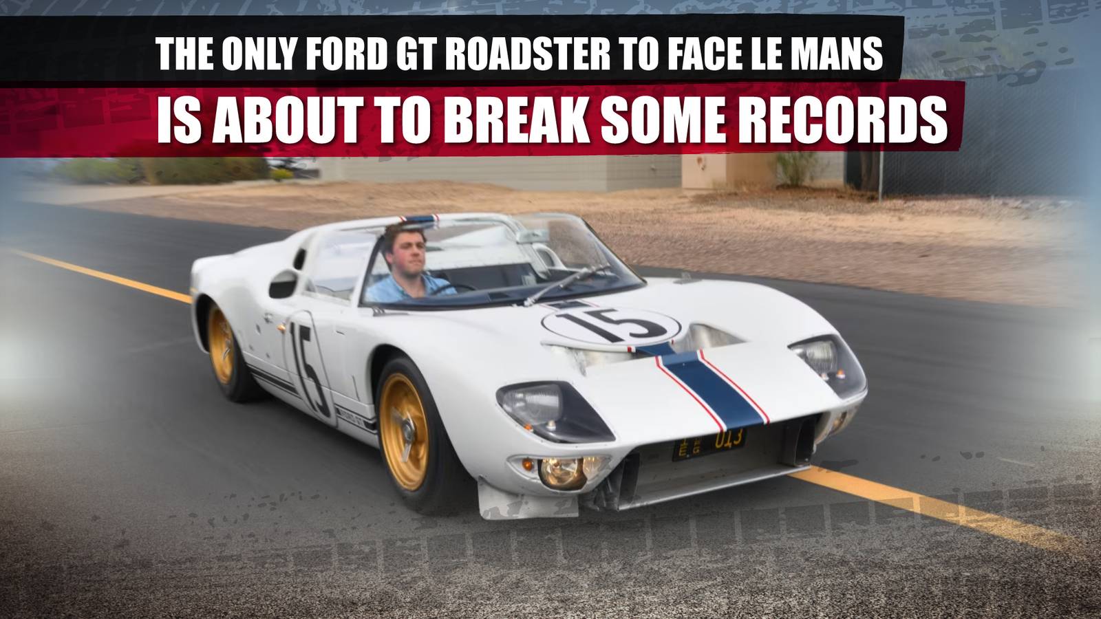 The Only Ford Gt Roadster To Face Le Mans Might Break Some Records