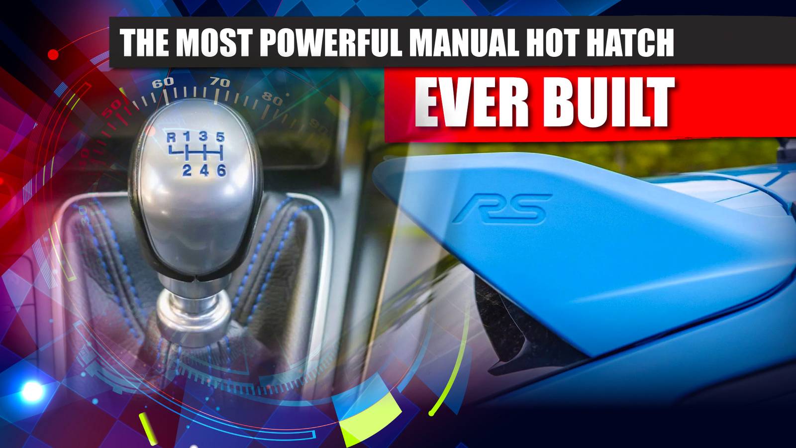Ford Focus RS Mk3: The Most Powerful Manual Hot Hatch Ever Built