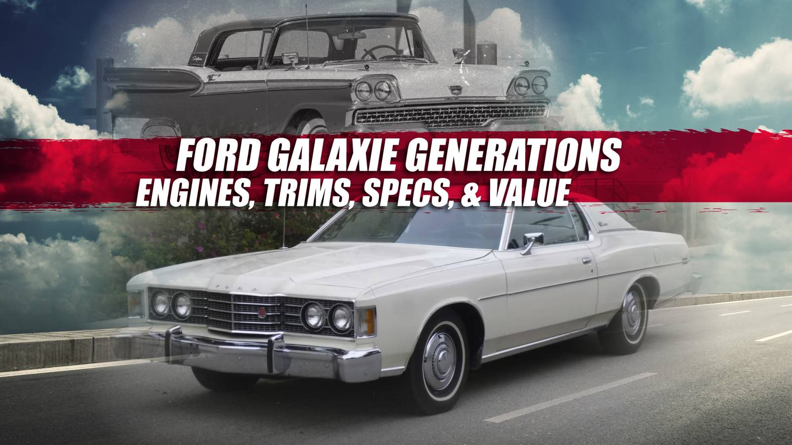 Ford Galaxie Generations Guide: Engines, Trims, Specs & Value